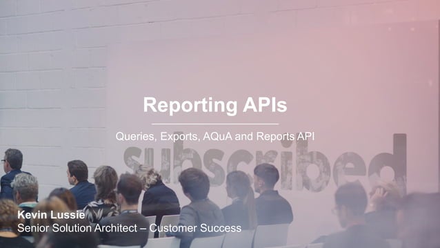 Subscribed 2017: Reporting APIs | PPT