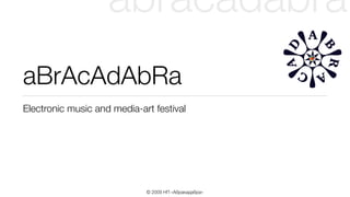 ABRACADABRA fest 2009 Moscow_english vers. | PPT