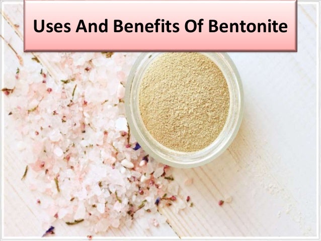 Check out 6 advantages of bentonite | PPTX