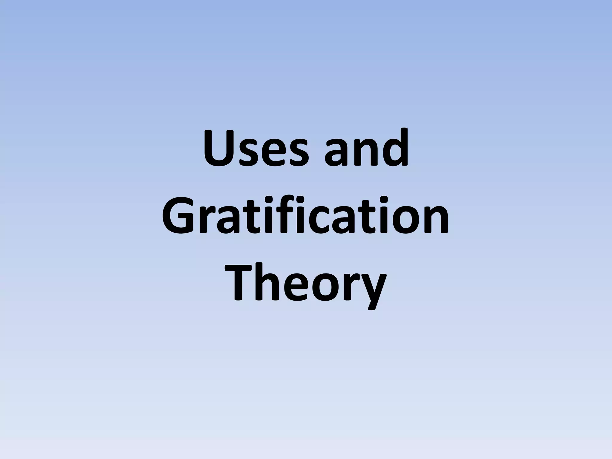 Uses and Gratification Theory | PPTX