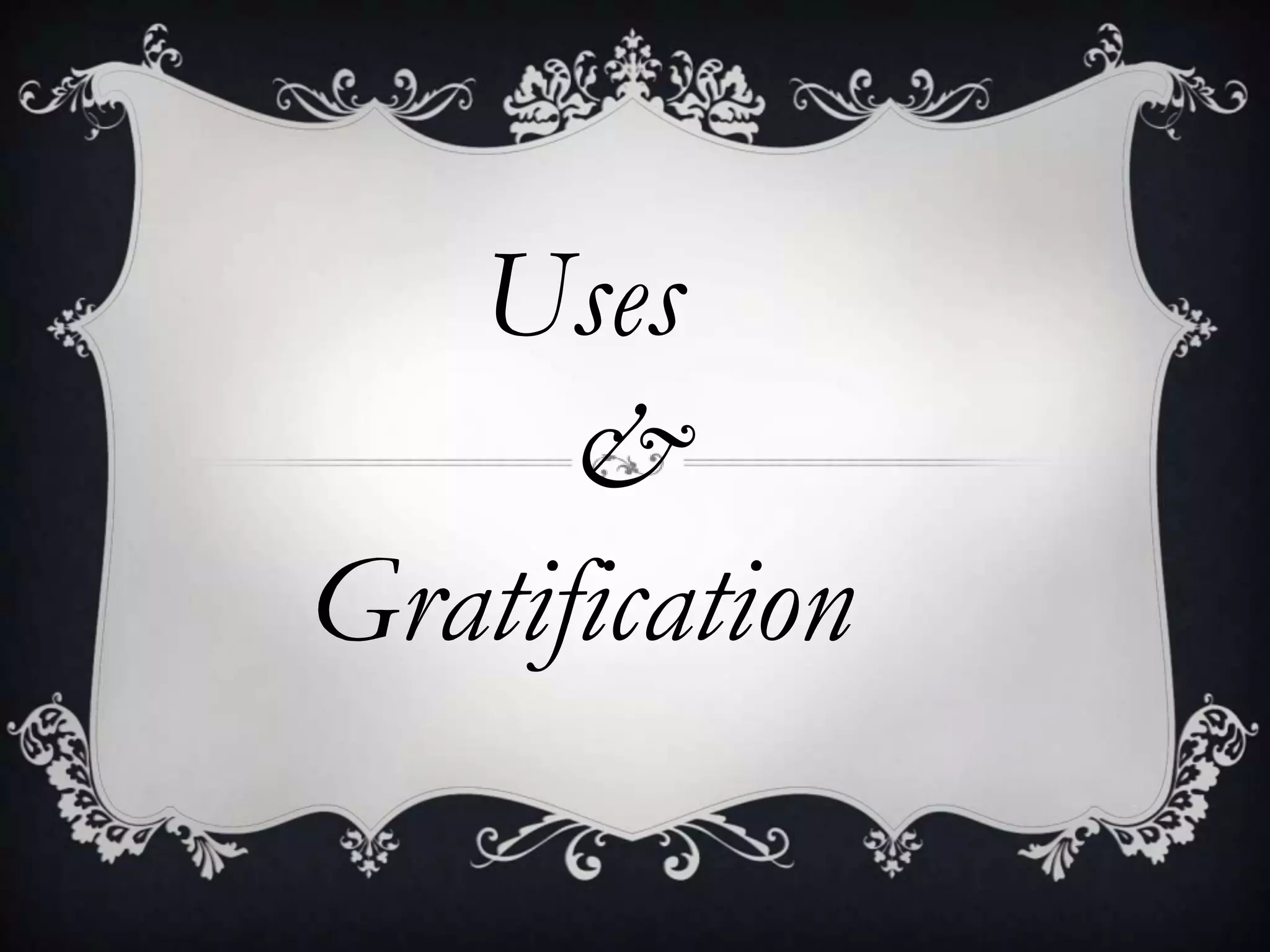 Uses and gratifications | PPTX
