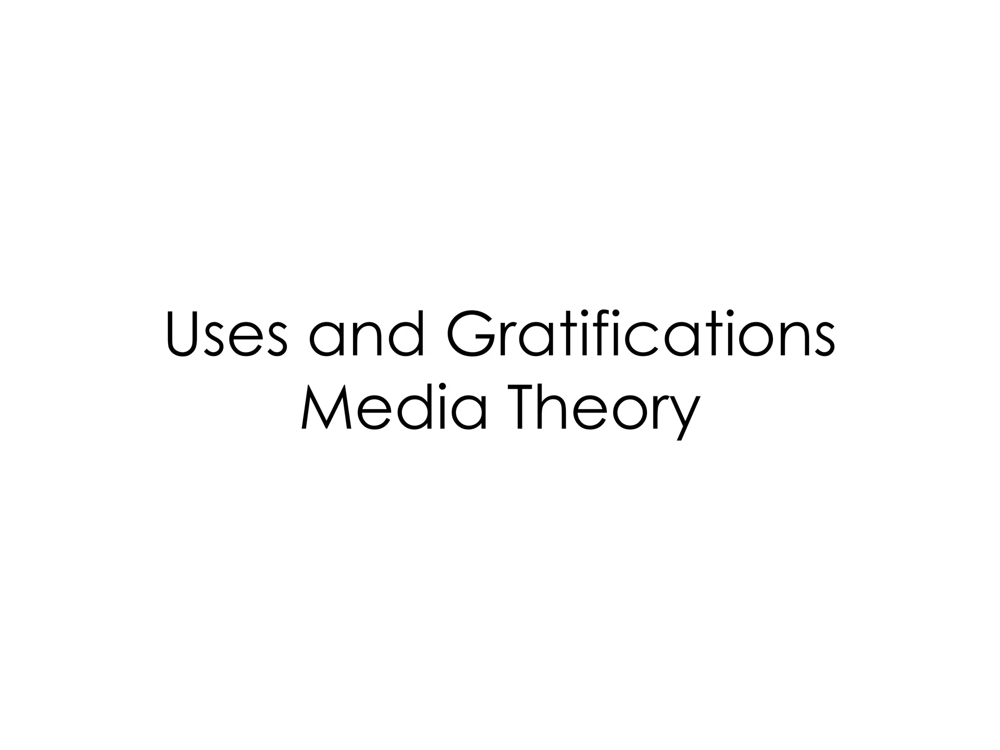 Uses and Gratifications Media Theory | PPT