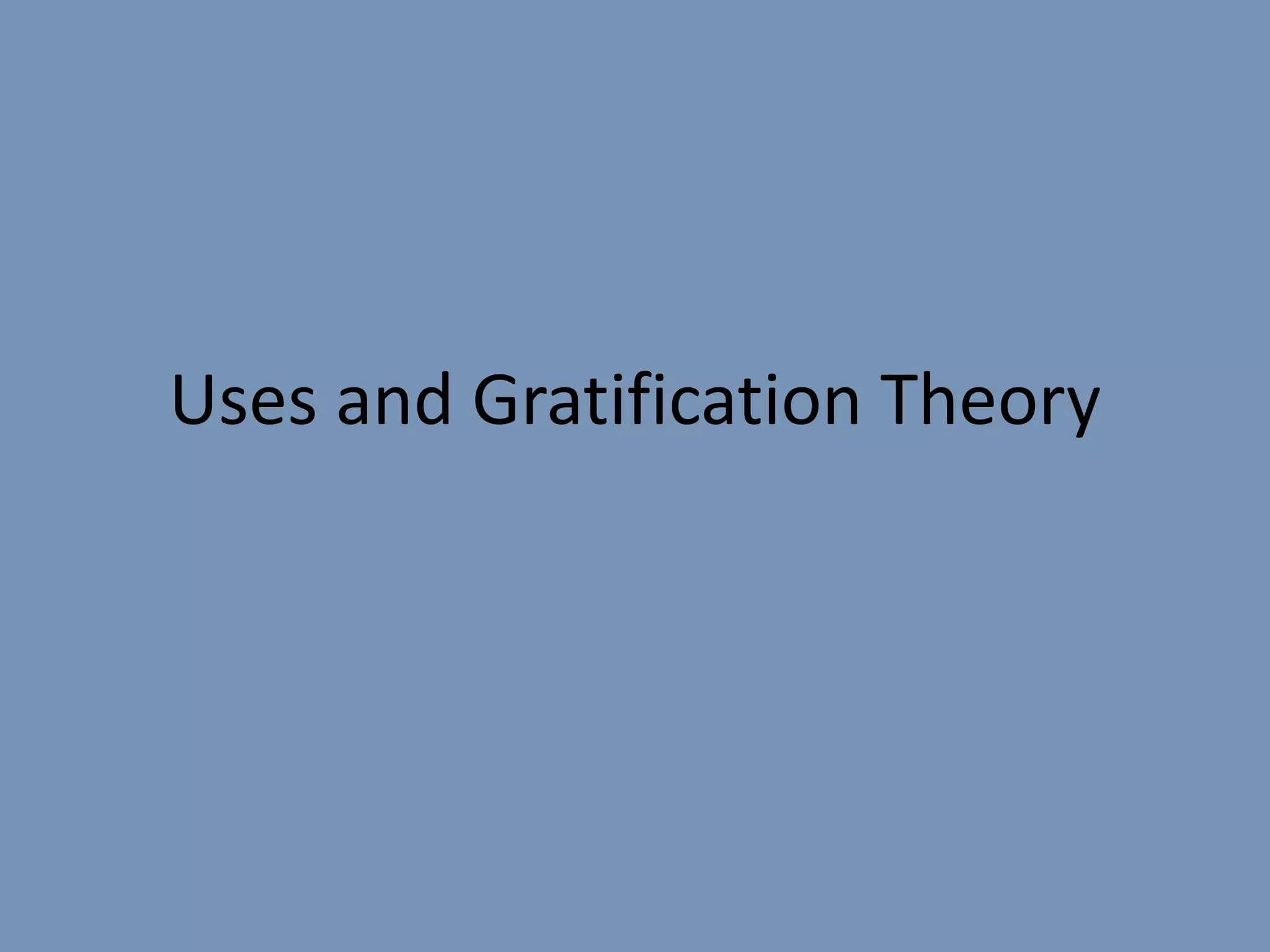 Uses and gratification theory | PPTX | Dating | Family and Relationships