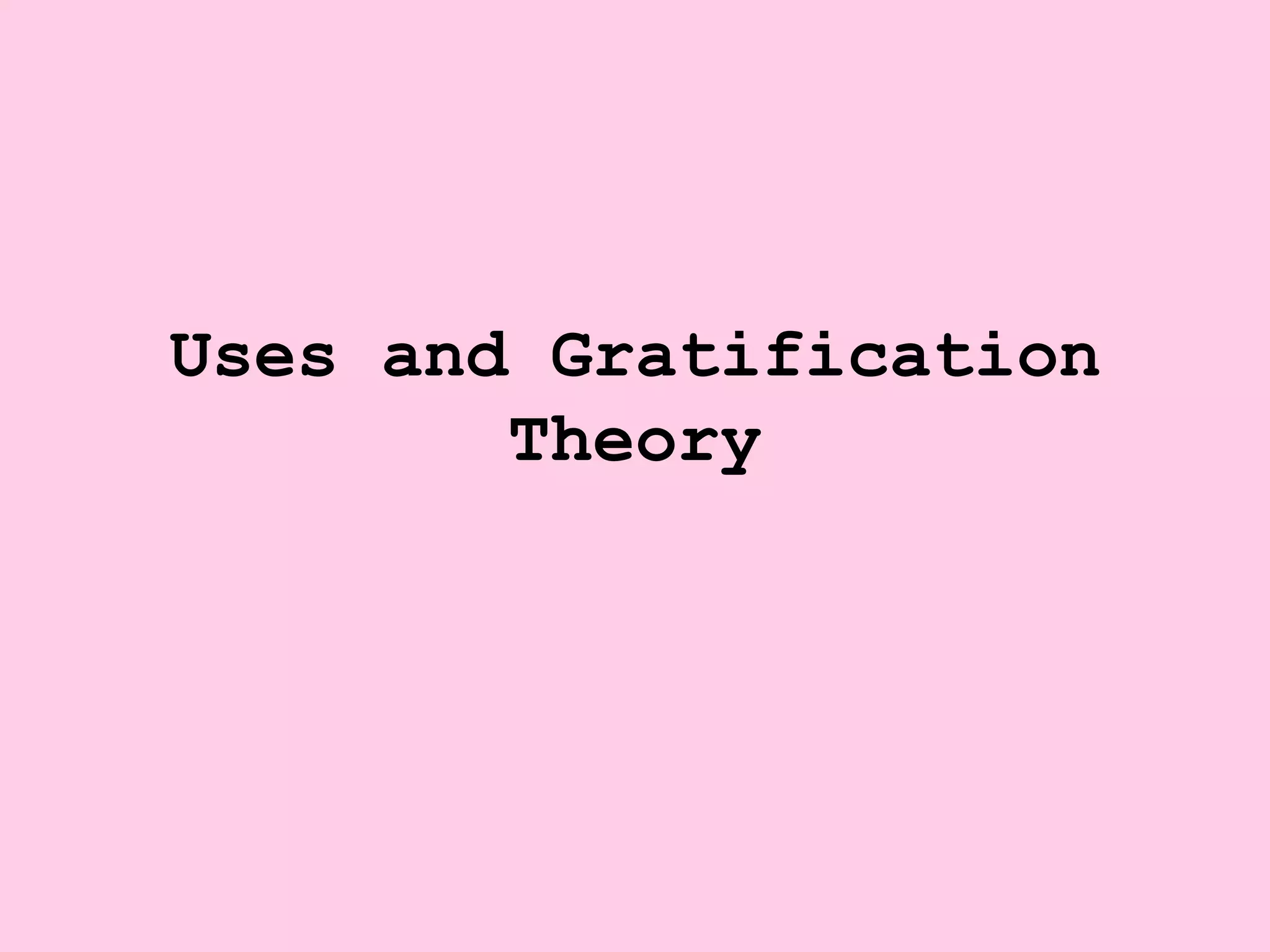 Uses and Gratification theory | PPTX