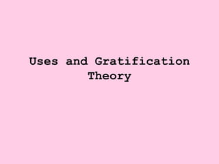 Uses and Gratification theory | PPTX