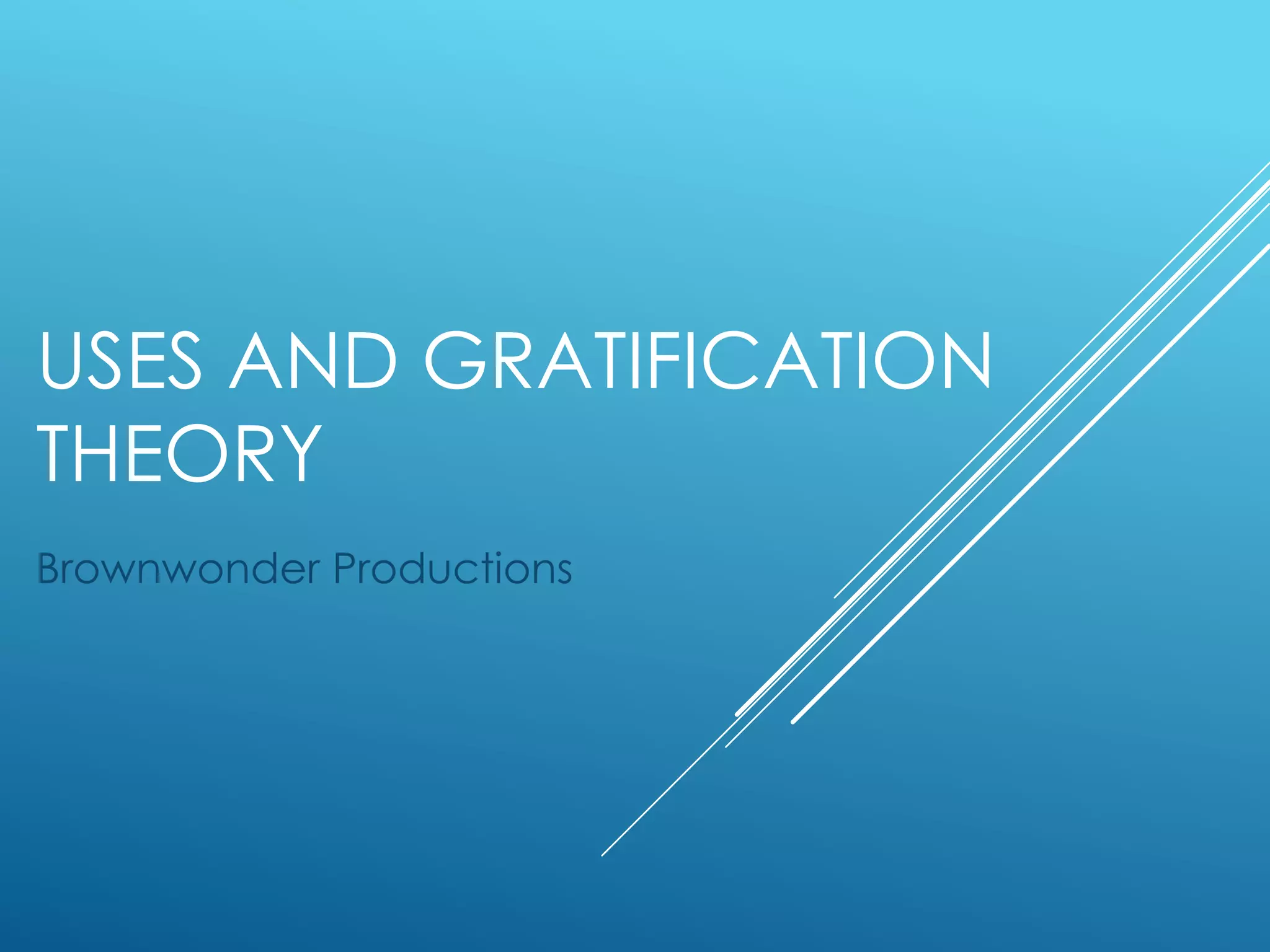 Uses and Gratification Theory | PPTX