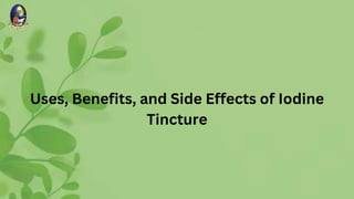 Uses, Benefits, and Side Effects of Iodine Tincture.pptx | Thyroid Disorders | Endocrine and ...