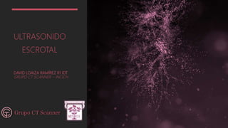 ULTRASONIDO ESCROTAL (US TESTICULAR) | PPTX