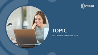 Uses of computer in education | PPTX