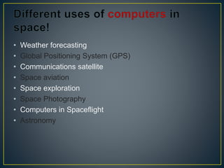 Uses of computer in space | PPTX