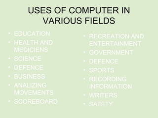 Uses of computer in various fields | PPT