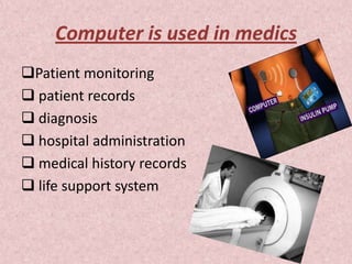 Uses of computer in various fields of life | PPTX