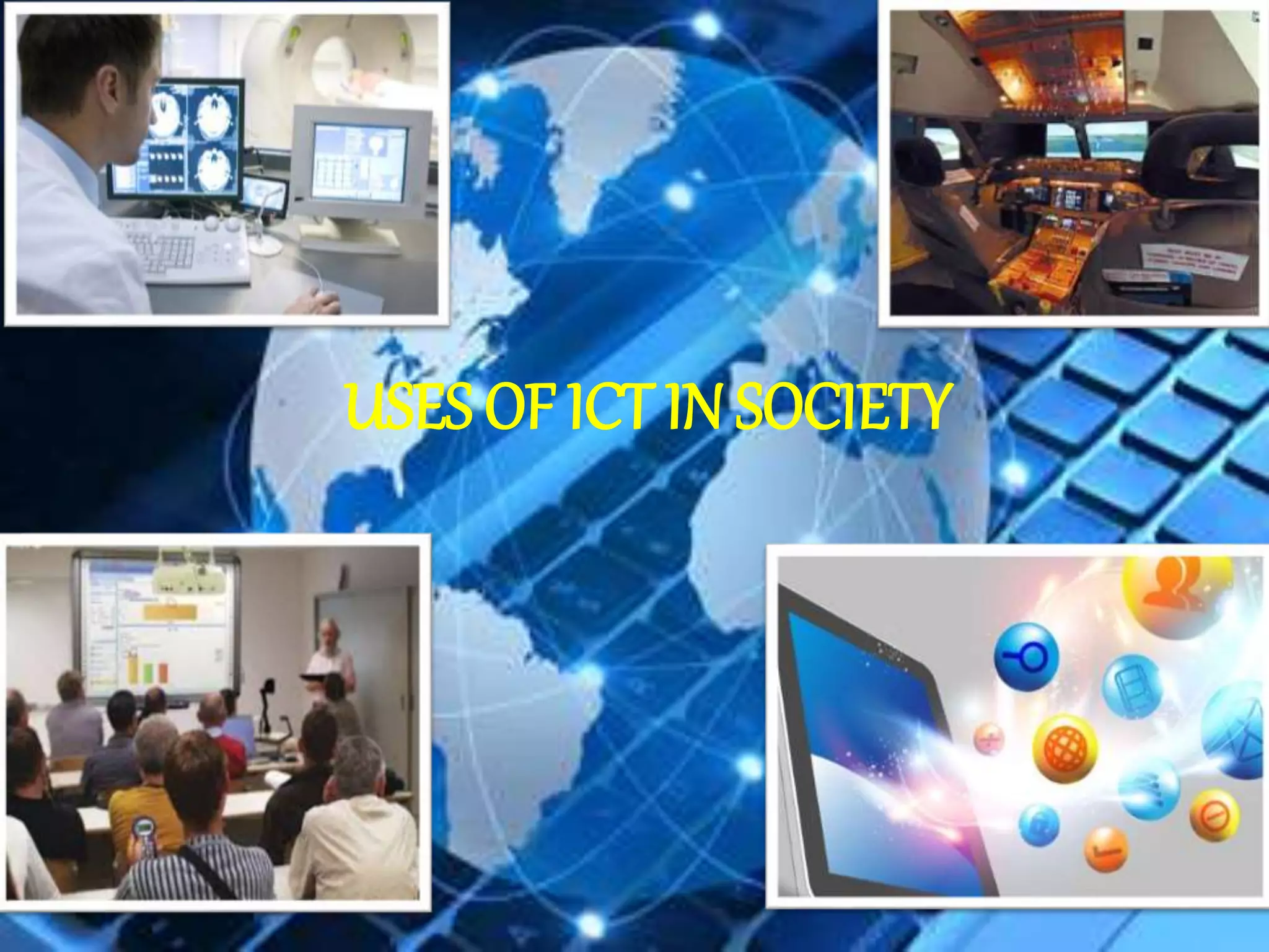 Uses of ict in society | PPTX