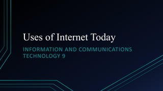 Uses of Internet Today.pptx