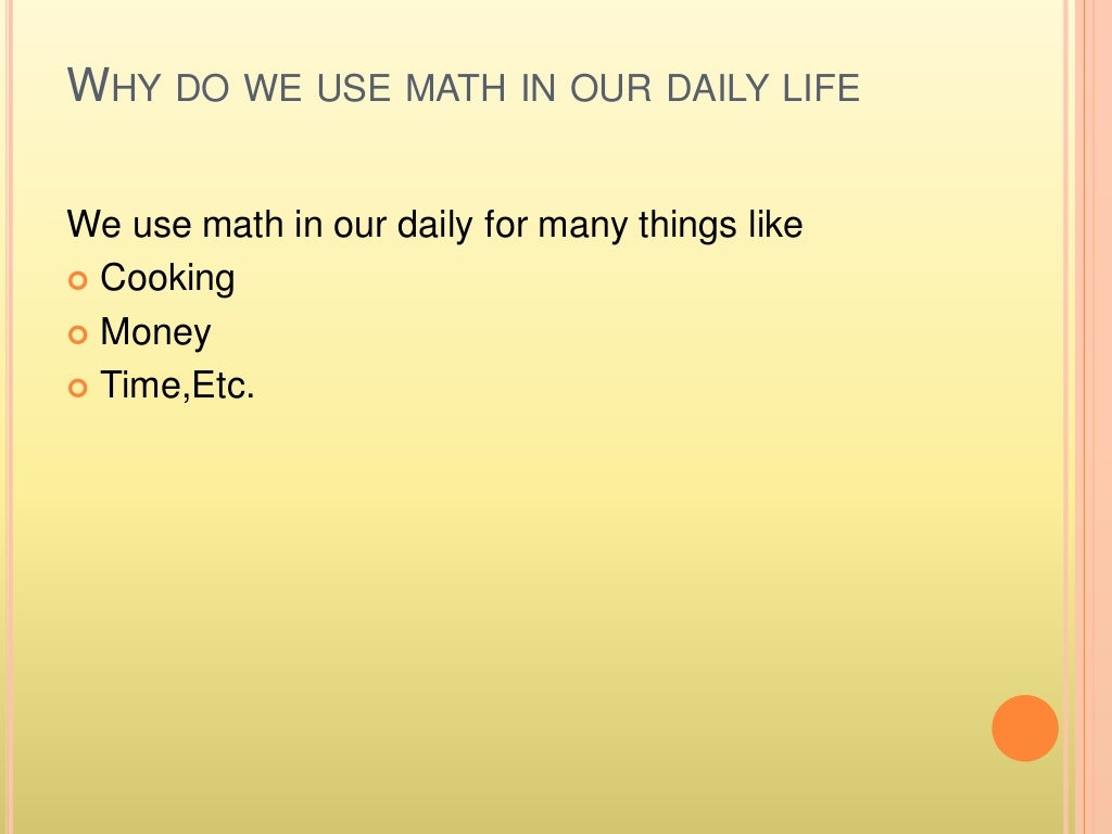 Uses Of Mathematics In Our Daily Life Uses Of Mathematics In Our Daily Life