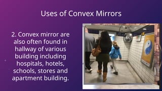 Uses of Mirrors and Lenses and the practical uses of it. | PPTX