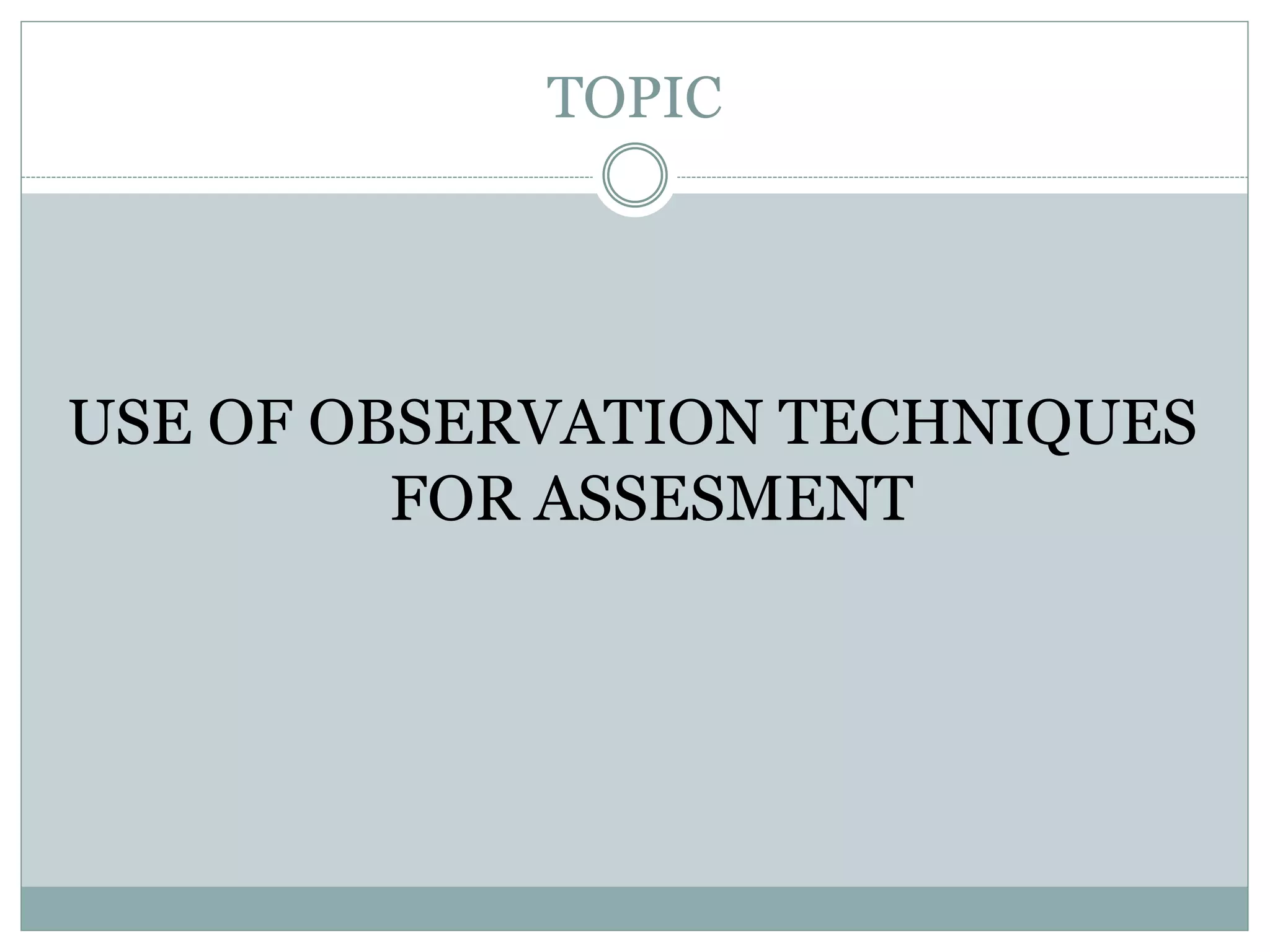 Uses of observational techniques. | PPTX