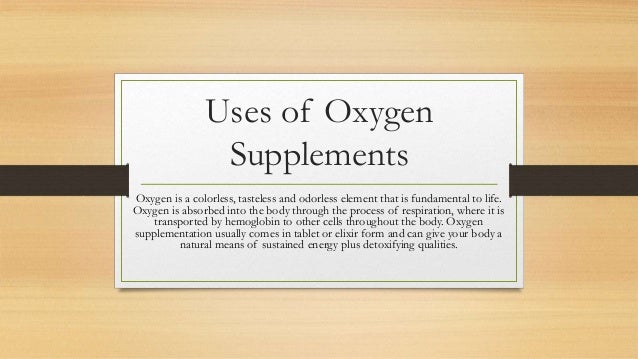 Uses of oxygen supplements
