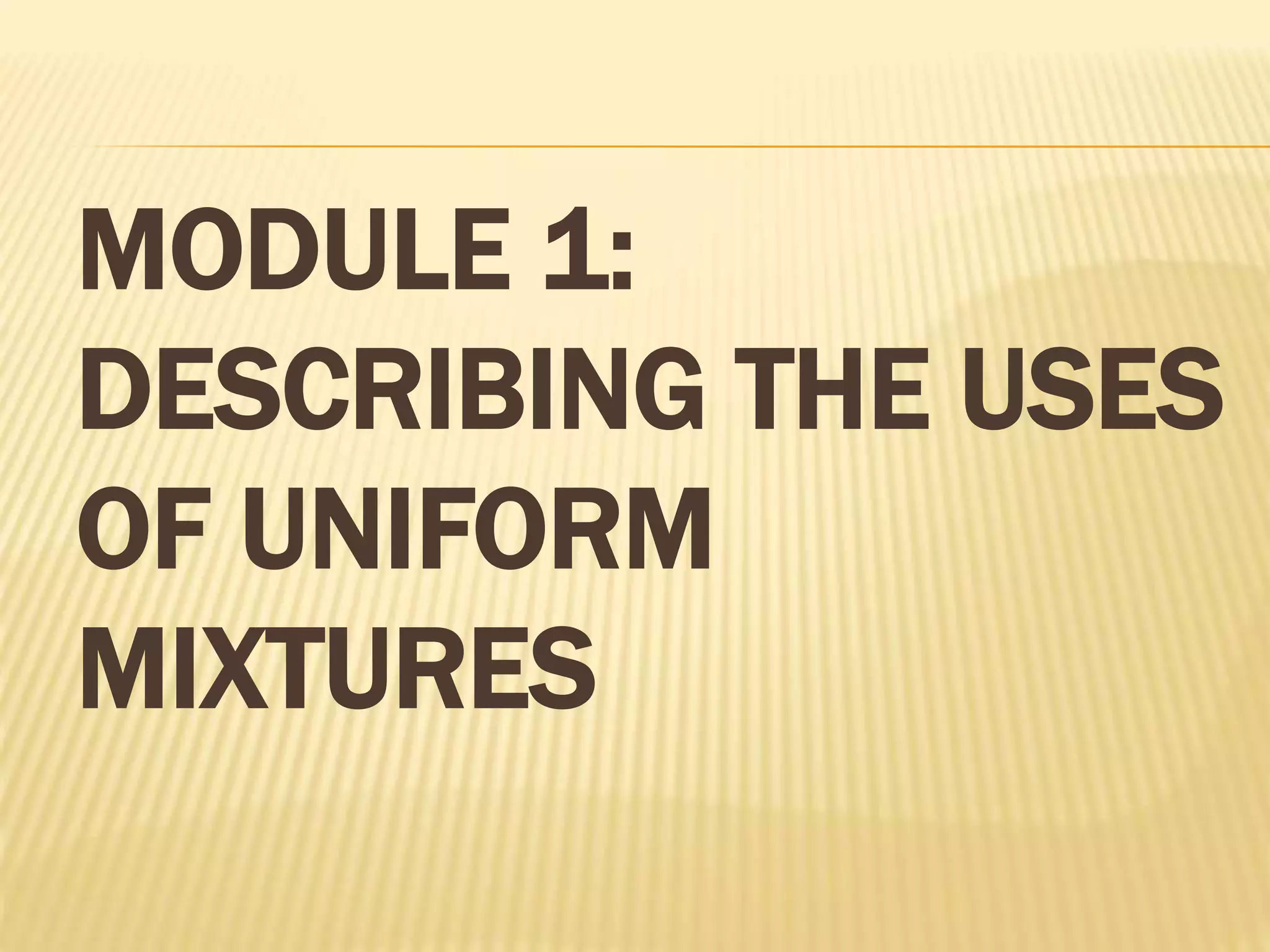 Uses of uniform mixtures | PPTX