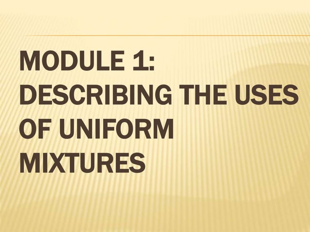 Uses of uniform mixtures | PPTX
