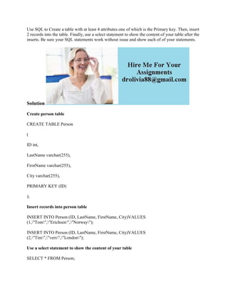 Use SQL to Create a table with at least 4 attributes one of which is t ...