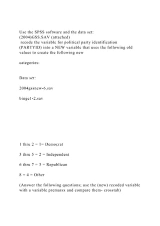 Use the SPSS software and the data set (2004)GSS.SAV (attached).docx