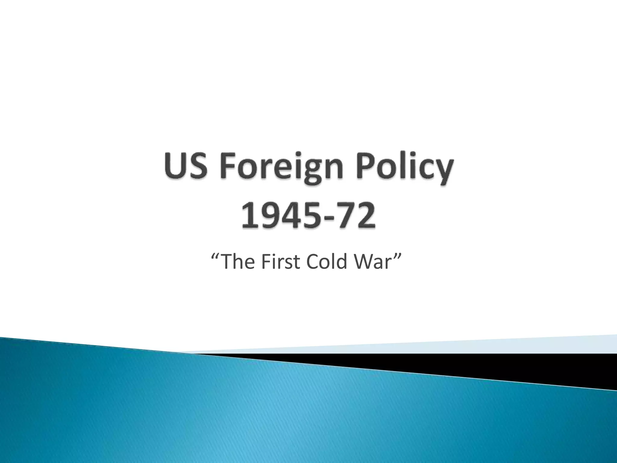 Us Foreign Policy after 1945 | PPTX