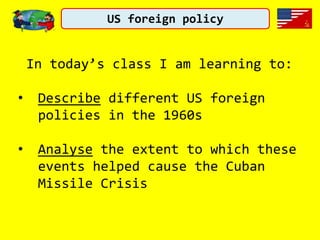 Causes of the Cuban Missile Crisis – US foreign policy | PPT