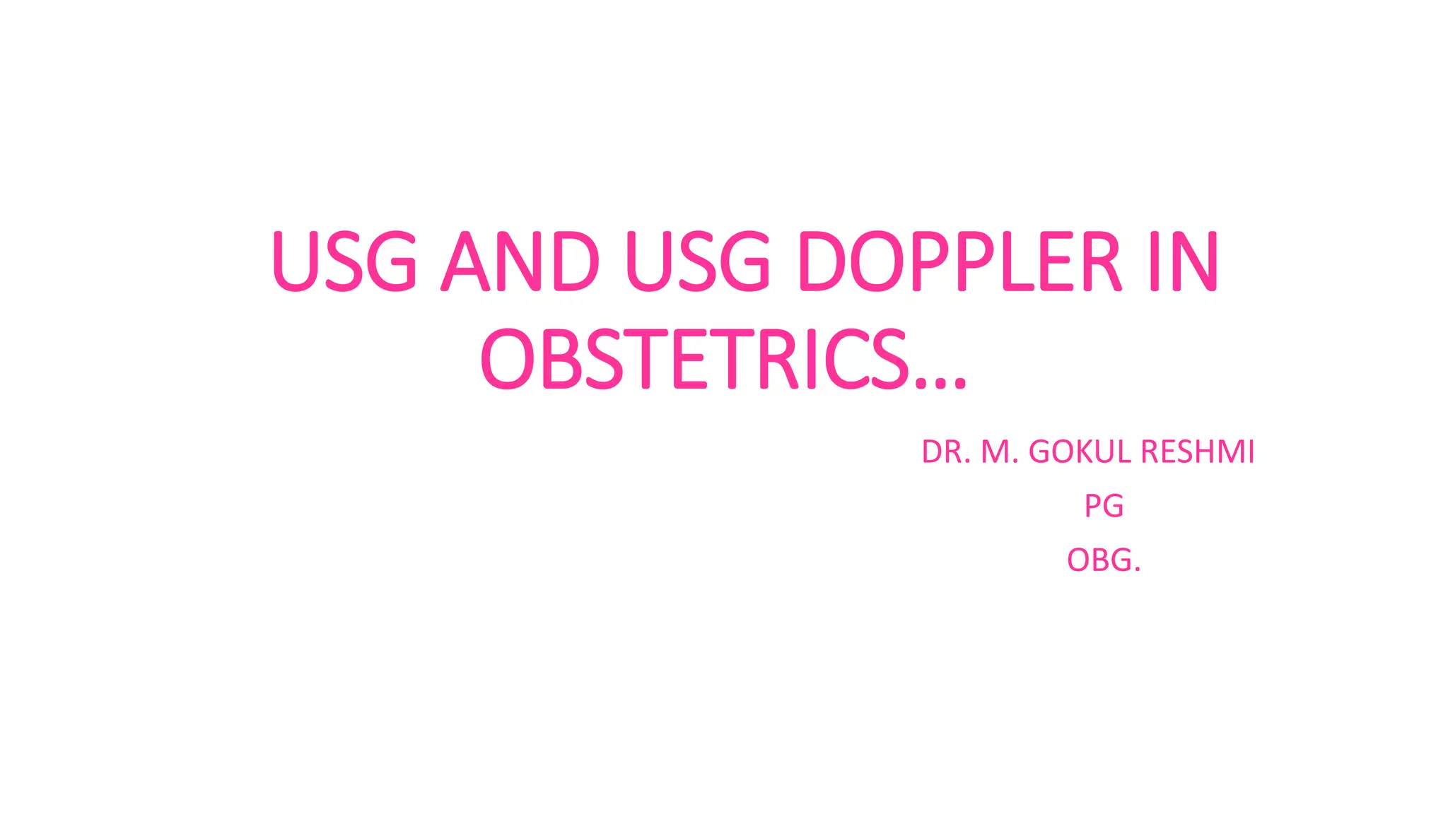 Ultrasound and usg doppler in obstetrics | PPTX