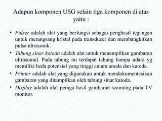 Komponen yang terdapat dalam alat diagnosa USG.pptx