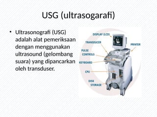 Komponen yang terdapat dalam alat diagnosa USG.pptx