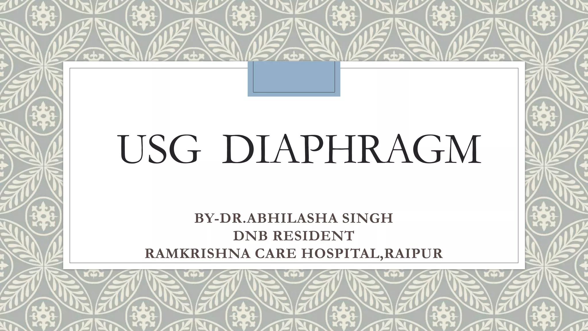 ULTRASONOGRAPHY OF DIAPHRAGM AND ITS CLINICAL IMPLICATION | PPTX