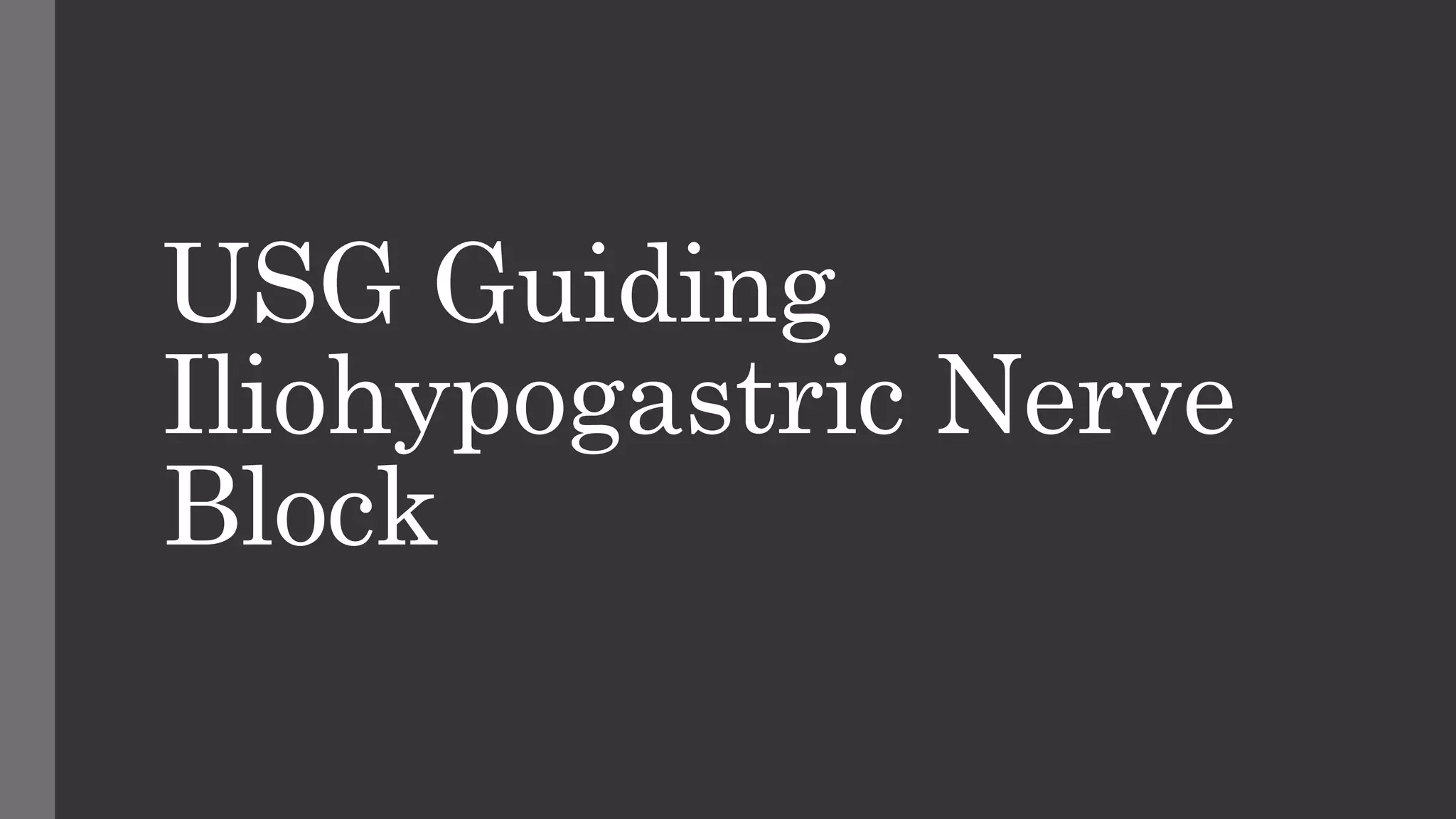 USG Guiding Iliohypogastric Nerve Block.pptx