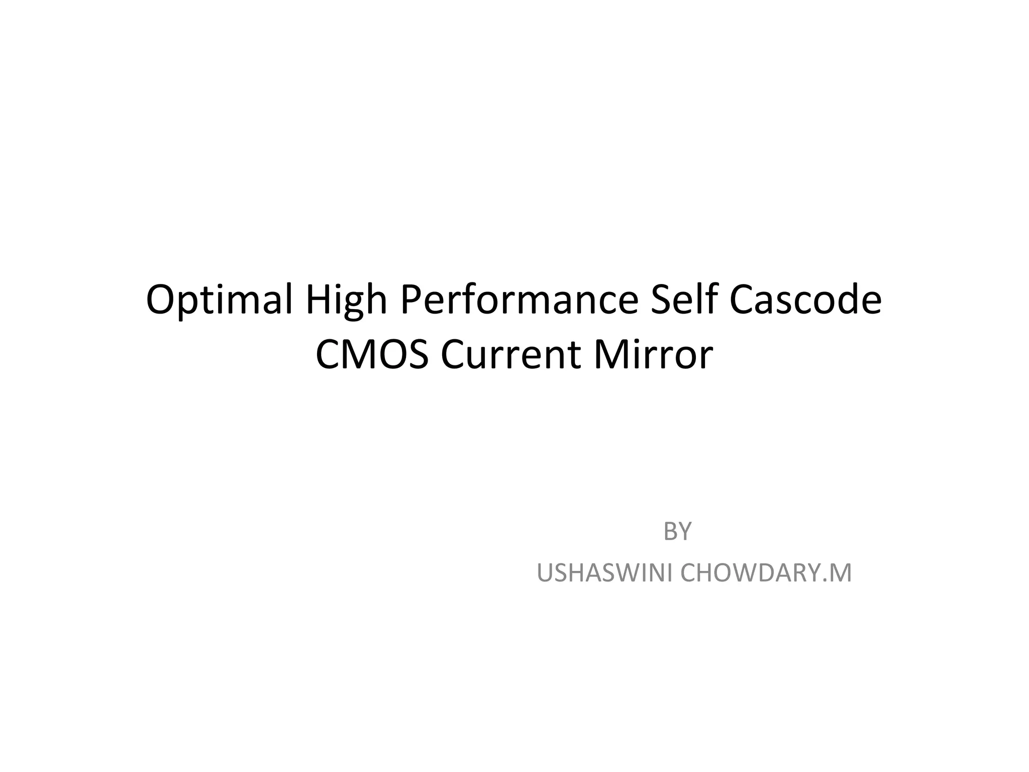 Design of optimum self cascode low voltage current mirror | PPT