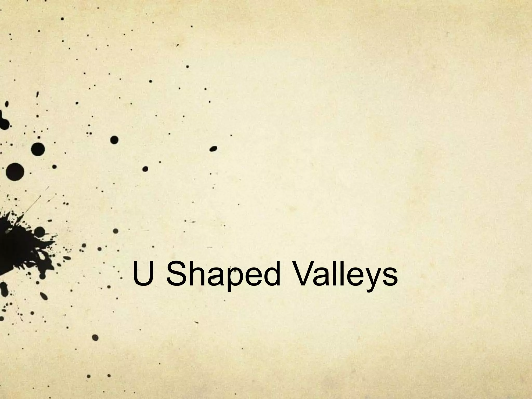 U shaped valley | PPTX