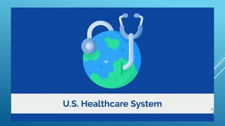 US Healthcare System an overview of it.pptx