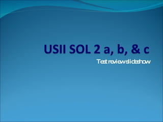 Usii Sol 2a, B, C Test Review | PPT