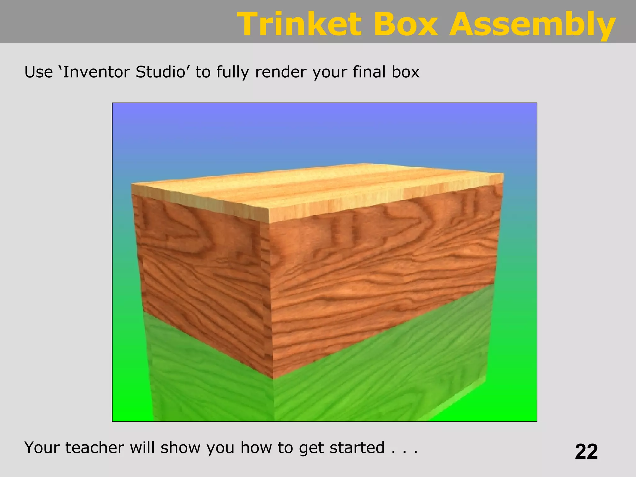 Using AutoDesk Inventor to assemble a Trinket box | PPT | Technology ...
