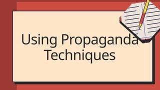 Using-Propaganda-Techniques Quarter 2 English 8.pptx