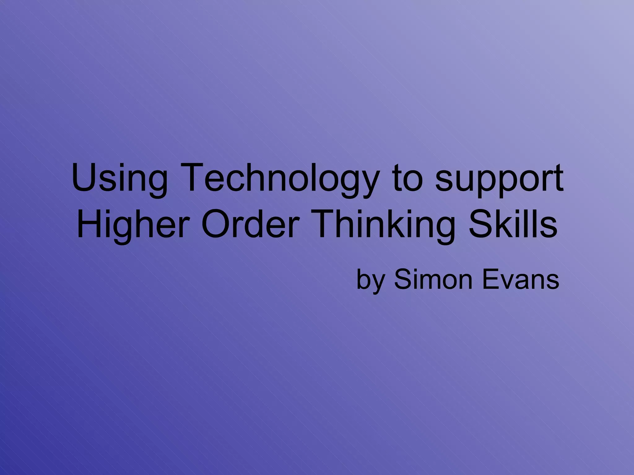Using technology for Higher Order Thinking | PPT