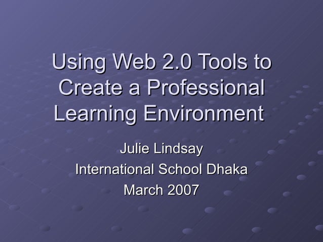 Using Web 2.0 Tools to Create a Professional Learning Environment | PPT