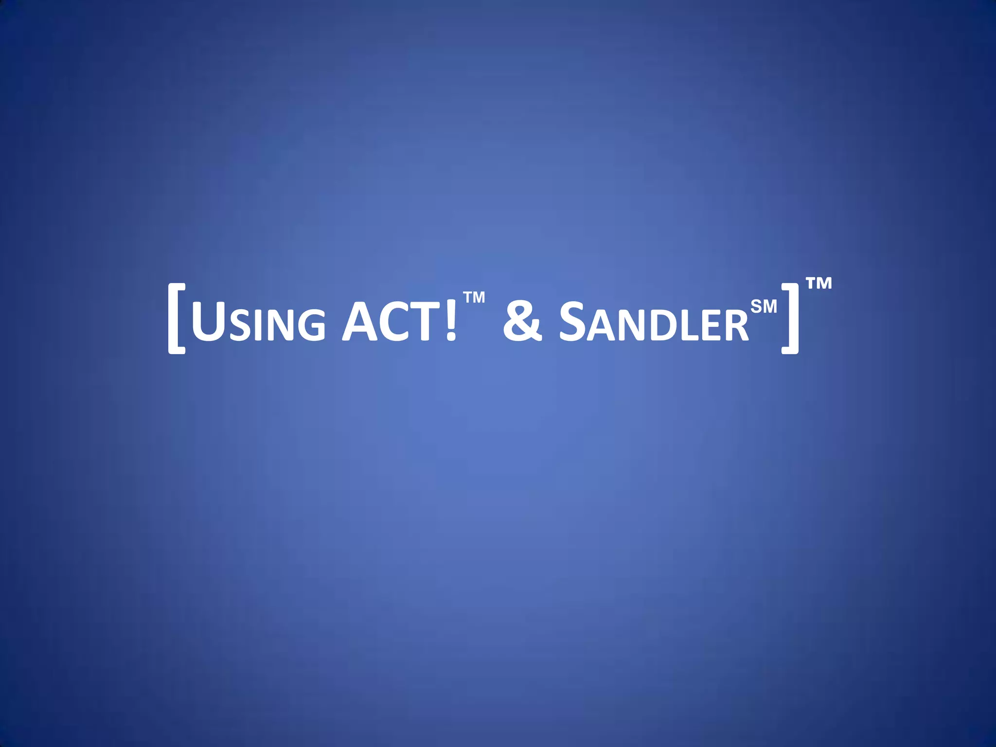 Using ACT! & Sandler | PPSX