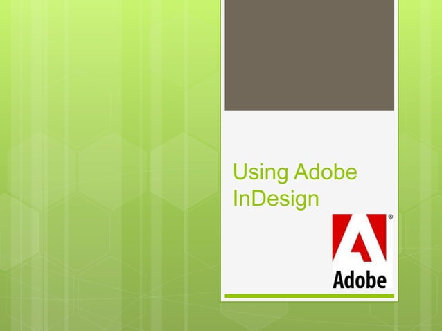 Using Adobe Indesign | PPTX | Desktop Publishing | Computer Software ...