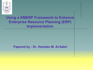Using a kmerp framework to enhance enterprise resource planning (erp ...