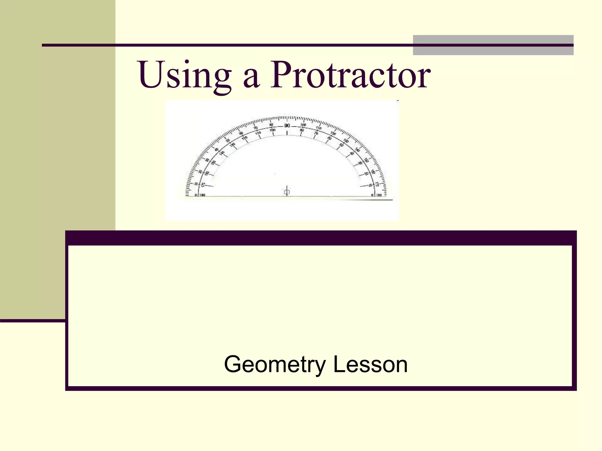 Using a Protractor | PPT | Drawing and Sketching | Arts and Crafts Using a Protractor | PPT | Drawing and Sketching | Arts and Crafts
