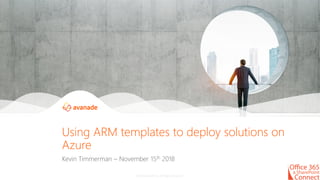 O365Con18 - Using ARM Templates to Deploy Solutions on Azure - Kevin ...
