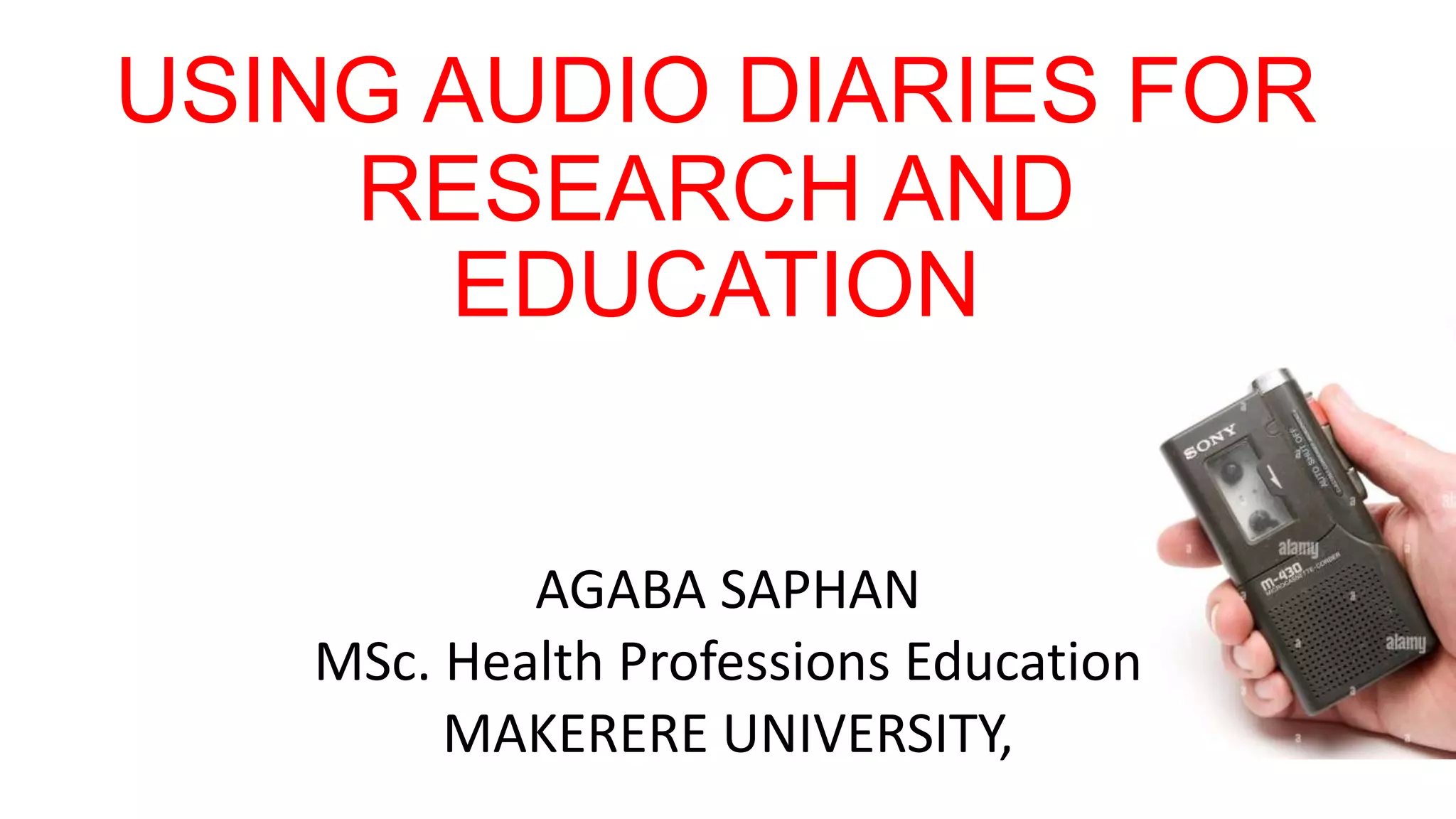 USING AUDIO DIARIES FOR RESEARCH AND EDUCATION.pptx