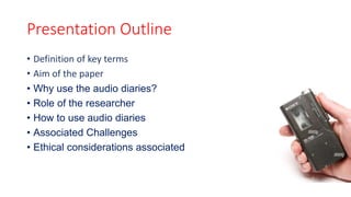 USING AUDIO DIARIES FOR RESEARCH AND EDUCATION.pptx