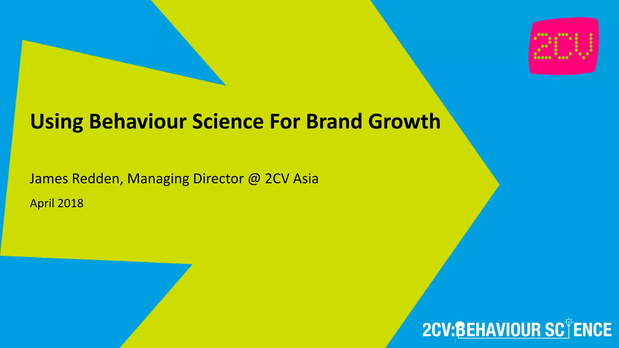 Behaviour science for brand growth (James Redden, 2CV research) | PPT