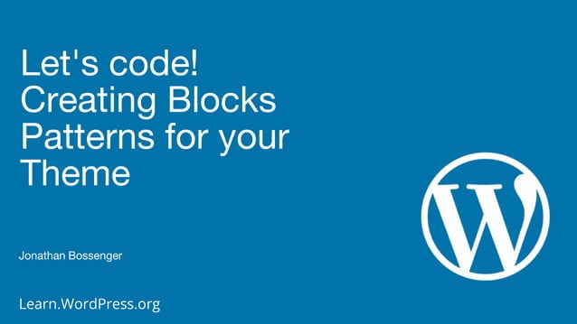 Using Block Patterns in your Block Theme.pptx